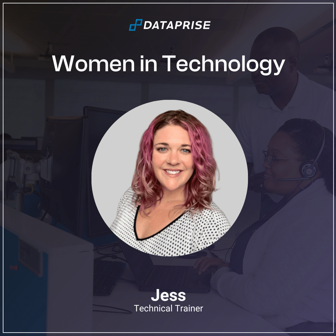 Dataprise Women in Technology: Meet Jess | Dataprise